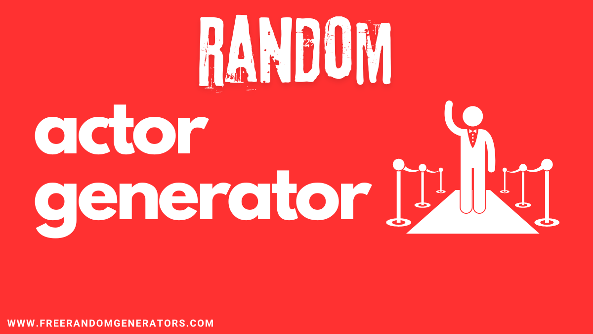 Random Actor Generator | Free Online Tool
