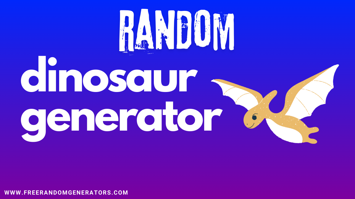 Random Dinosaur Generator | Free Online Tool