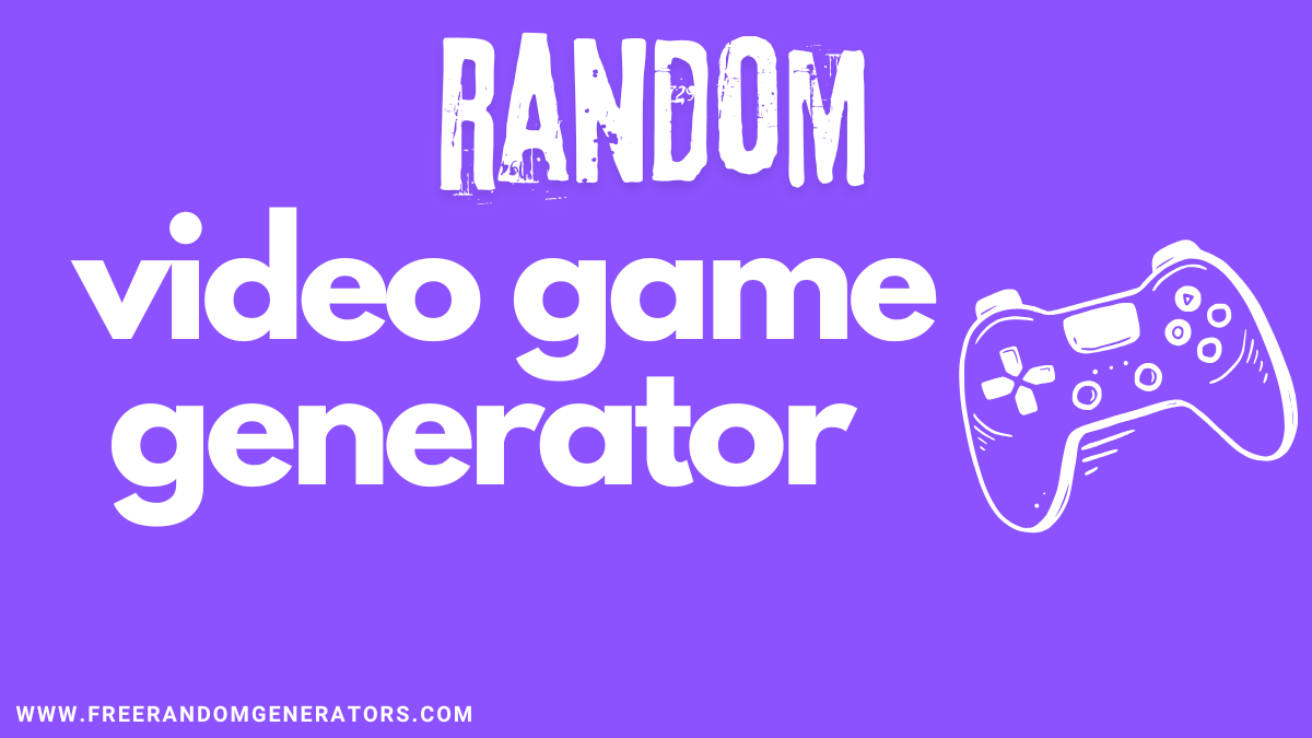 Random Video Game Generator | Free Random Generators